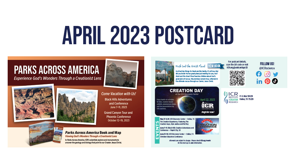 April 2023 Postcard | The Institute for Creation Research